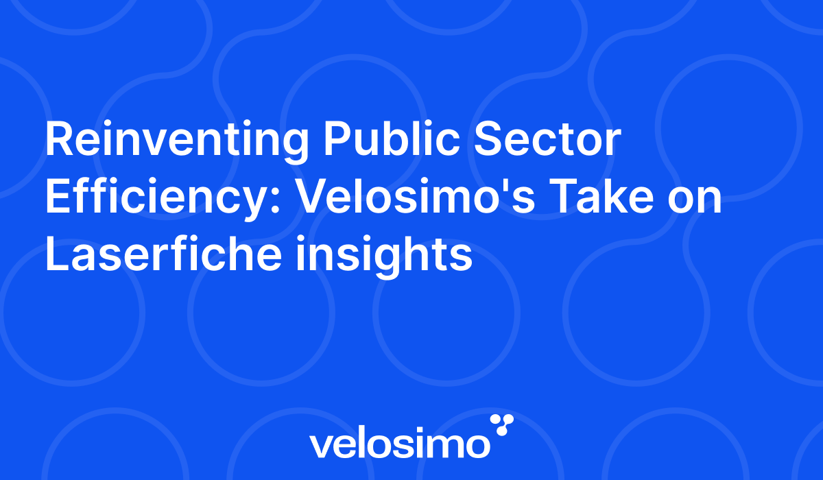 Reinventing Public Sector Efficiency: Velosimo's Take on the Laserfiche Insights